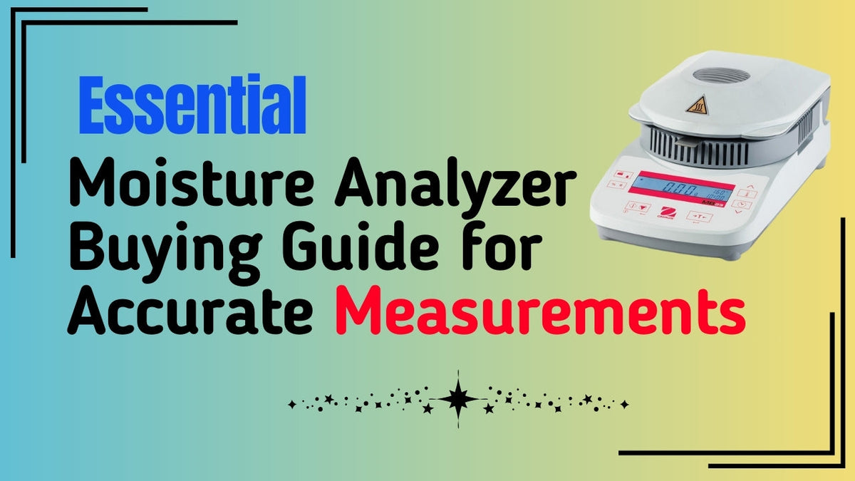 Essential Moisture Analyzer Buying Guide for Accurate Measurements ...